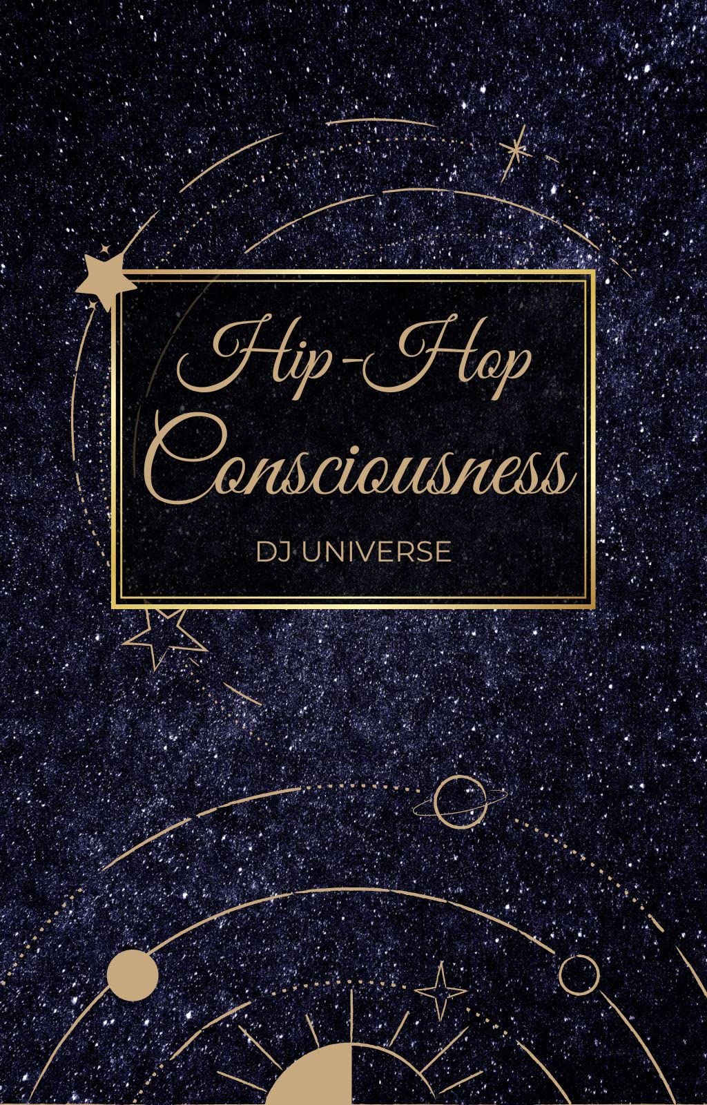 Hip-Hop Consciousness by DJ Universe | Goodreads