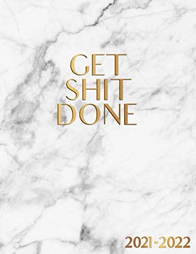 Get Shit Done 2021-2022: Weekly Planner & Daily Organizer with Vision ...