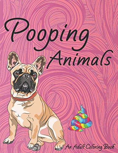 Pooping Animals An Adult Coloring Book: A Hilarious unique Coloring ...