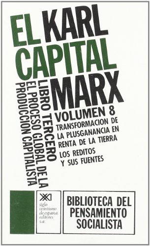 El Capital. Libro tercero, vol. 8.. El proceso global de la producción ...