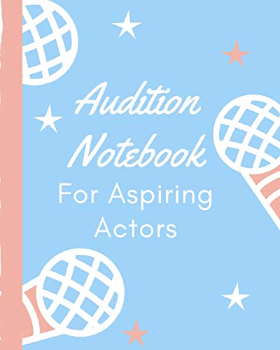 Audition Notebook For Aspiring Actors: Thespian Notes | Actor's Journal ...