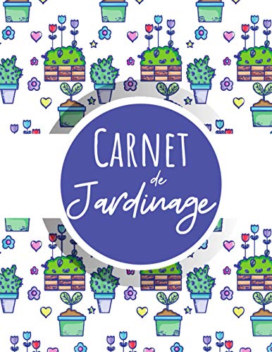 Carnet De Jardinage: : Journal de bord du jardinier à remplir | Journal ...