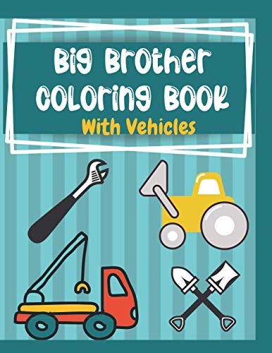 Big Brother Coloring Book With Vehicles: Colouring Book For Toddlers 2 ...