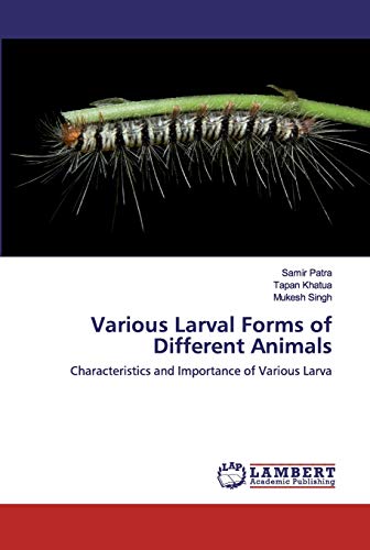 Various Larval Forms of Different Animals: Characteristics and ...