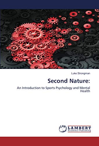 Second Nature:: An Introduction to Sports Psychology and Mental Health by Luke Strongman | Goodreads