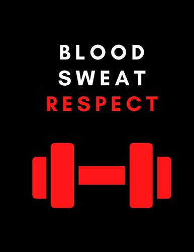 Blood Sweat Respect: Workout Log Gym, 8.5x11inches, Fitness Gym and ...