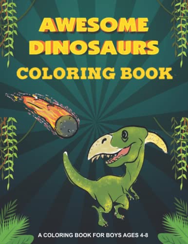 Awesome Dinosaurs Coloring Book: A coloring book for boys ages 4-8 by ...