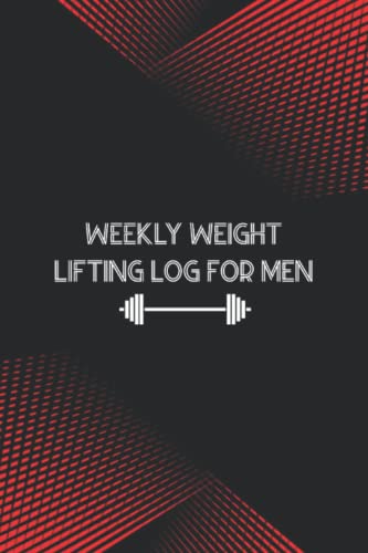Weekly Weight Lifting Log for Men: Weight Lifting Training Goals ...