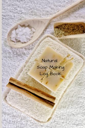 Natural Soap Making Record Book: Organic Soap Making Journal | Notebook ...