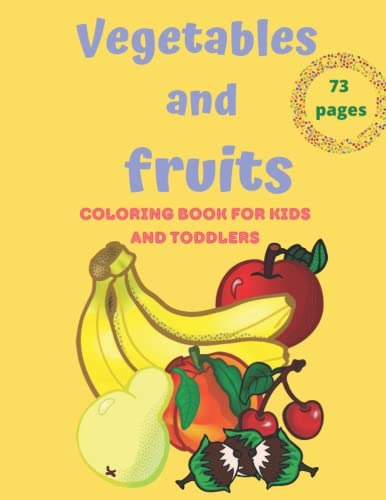 Vegetables and fruits: Coloring book for kids and toddlers: by ...