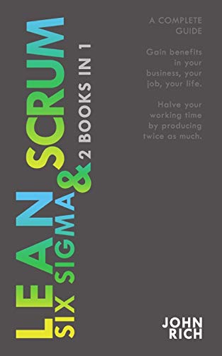 LEAN SIX SIGMA & SCRUM 2 books 1: A complete guide about Lean Six Sigma ...
