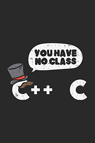 You Have No Class C C 120 Pages I 6x9 I Karo By Funny Notebooks Goodreads