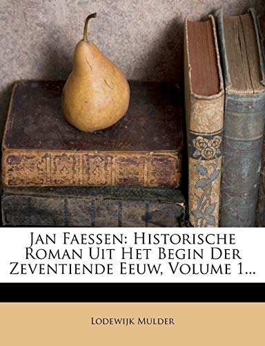 Jan Faessen: Historische Roman Uit Het Begin Der Zeventiende Eeuw ...