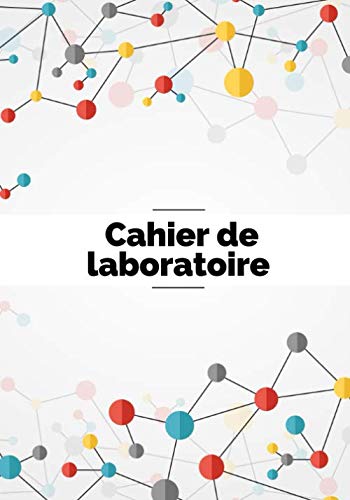 Cahier de laboratoire: Cahier de notes de laboratoire biologie physique ...
