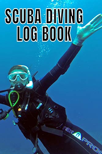 Scuba Diving Log Book: Scuba Dive Diving Logbook for Beginner ...