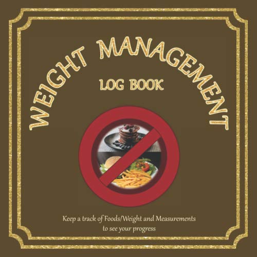 Weight Management Log Book: Keep a track of Foods/Weight and ...