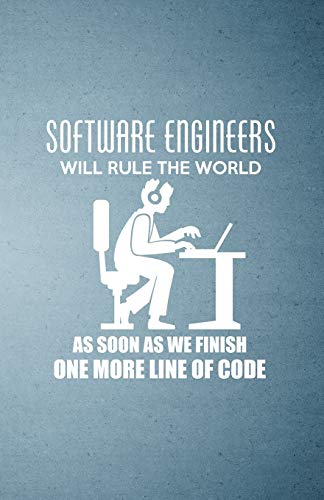 Software Engineers Will Rule the World as Soon as We Finish One More ...