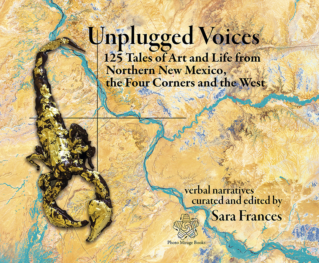 Unplugged Voices: 125 Tales of Art and Life from Northern New Mexico ...