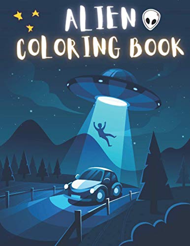 Alien Coloring Book: 50 Creative And Unique Alien Coloring Pages With ...