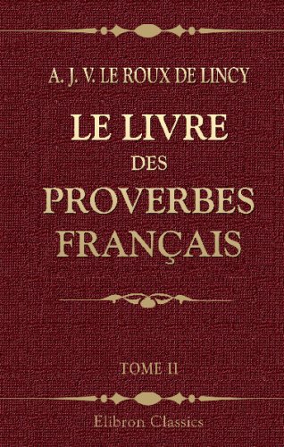 Le livre des proverbes français: Précédé d'un essai sur la philosophie ...