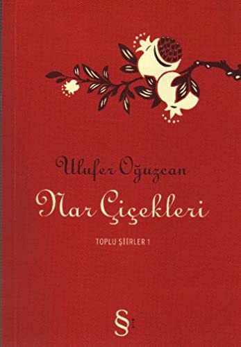 Nar Çiçekleri: Toplu Şiirler 1 (Turkish Edition) by Ulufer Oğuzcan ...