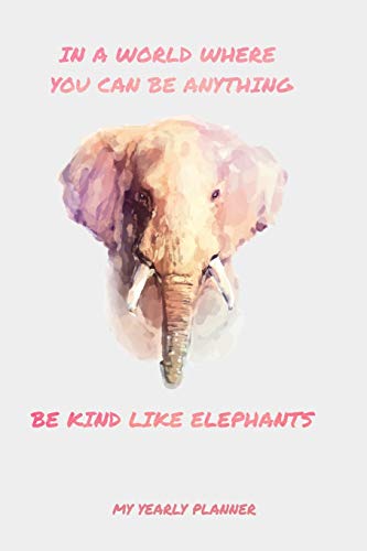 In A World Where You Can Be Anything Be Kind Like Elephants My Yearly ...