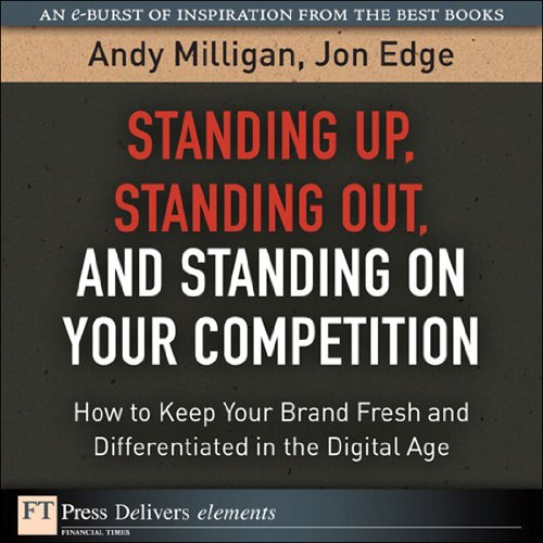 Standing Up, Standing Out, and Standing On Your Competition: How to ...