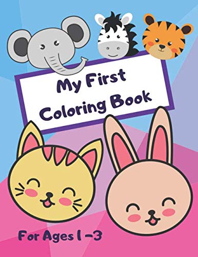 My First Coloring Book - For Ages 1 - 3: Coloring Fun For Toddlers with ...