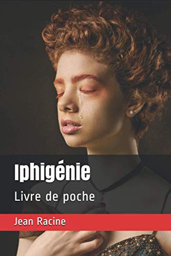 Iphigénie: Livre de poche (French Edition) by Jean Racine | Goodreads