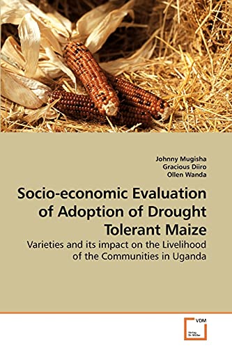 Socio-economic Evaluation of Adoption of Drought Tolerant Maize: Varieties and its impact on the ...