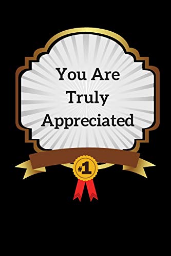 You Are Truly Appreciated: Blank 6" x 9" Lined Journal Notebook For ...