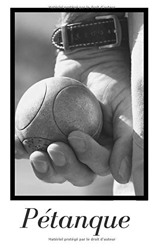 PÉTANQUE - CARNET DE NOTES POUR BOULISTE: Notebook conçu pour les ...