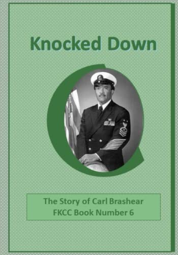 Knocked Down: The Story of Carl Brashear by Lesley Barker | Goodreads