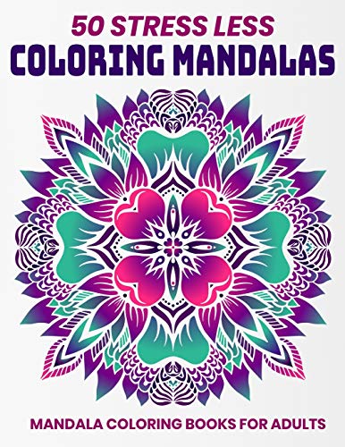 50 Stress Less Coloring Mandalas : Mandala Coloring Books For Adults ...