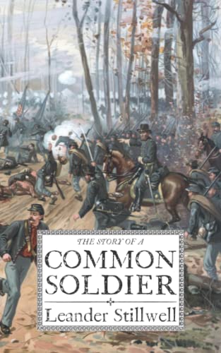 The Story of a Common Soldier by Leander Stillwell | Goodreads