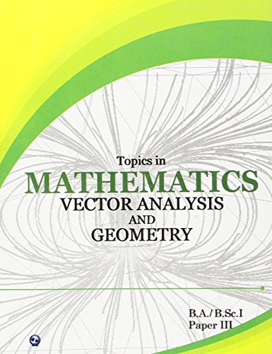 Topics in Mathematics Vector Analysis and Geometry by Om P. Chug R.S ...