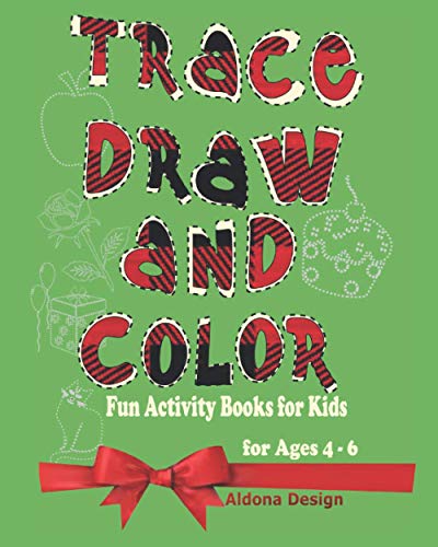 Trace, Draw and Color: Fun Activity Book For Kids (Ages 4- 6) by Aldona ...