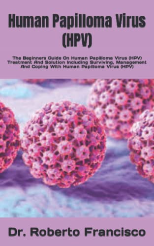 Human Papilloma Virus (HPV): The Beginners Guide On Human Papilloma ...