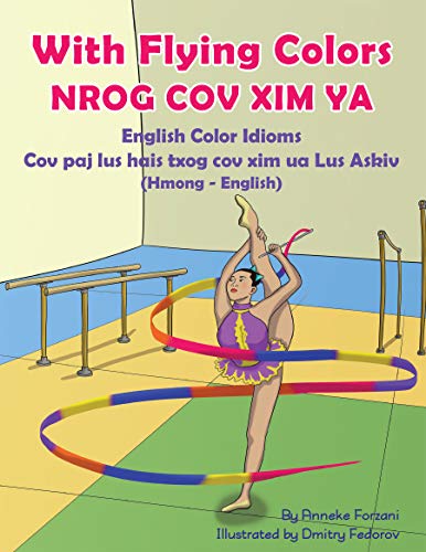 With Flying Colors - English Color Idioms (Hmong-English): NROG COV XIM ...