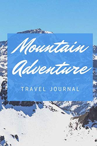 Mountain Adventure Travel Journal: Travel Planner Notebook and Vacation ...