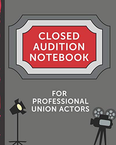 Closed Audition Notebook For Professional Union Actors: Thespian Notes ...