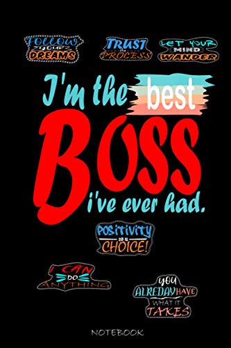I'm the best boss i've ever had.: Lined Journal ,Notebook, Diary size 6 ...