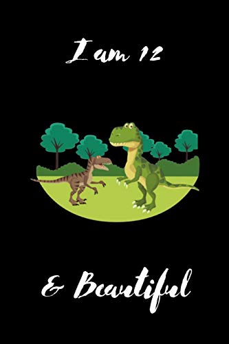 Dino Notes Dinosaur Journal I am 12 and Beautiful: with MORE Dinosaur ...
