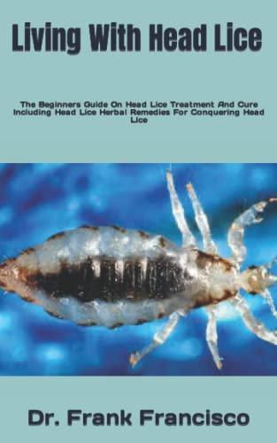 Living With Head Lice: The Beginners Guide On Head Lice Treatment And ...