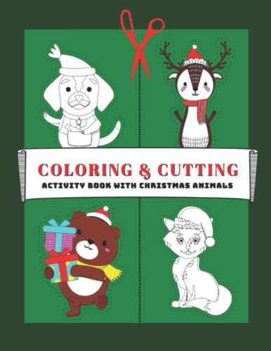 COLORING & CUTTING Activity Book with Christmas Animals: Christmas ...