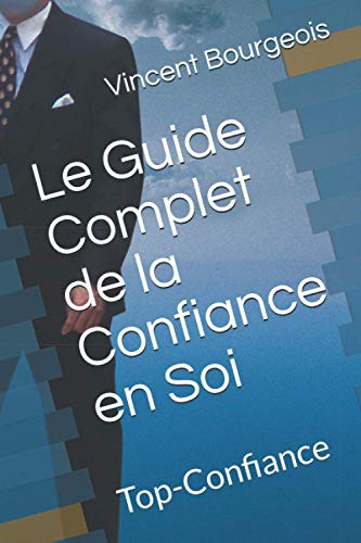 Le Guide complet de la Confiance en Soi: Estime90 by Vincent Bourgeois ...