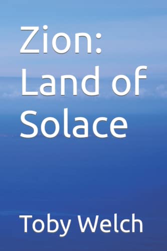 Zion: Land of Solace by Toby Welch | Goodreads