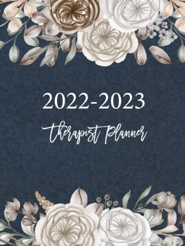 Therapist Planner 2022-2023: White Flower Cover | Weekly and Monthly ...
