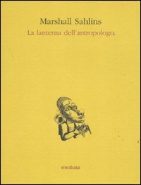 La lanterna dell'antropologo by Marshall Sahlins | Goodreads