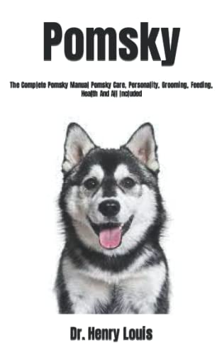 Pomsky: The Complete Pomsky Manual Pomsky Care, Personality, Grooming ...
